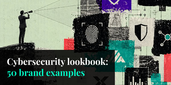 Cybersecurity lookbook: 50 brand examples